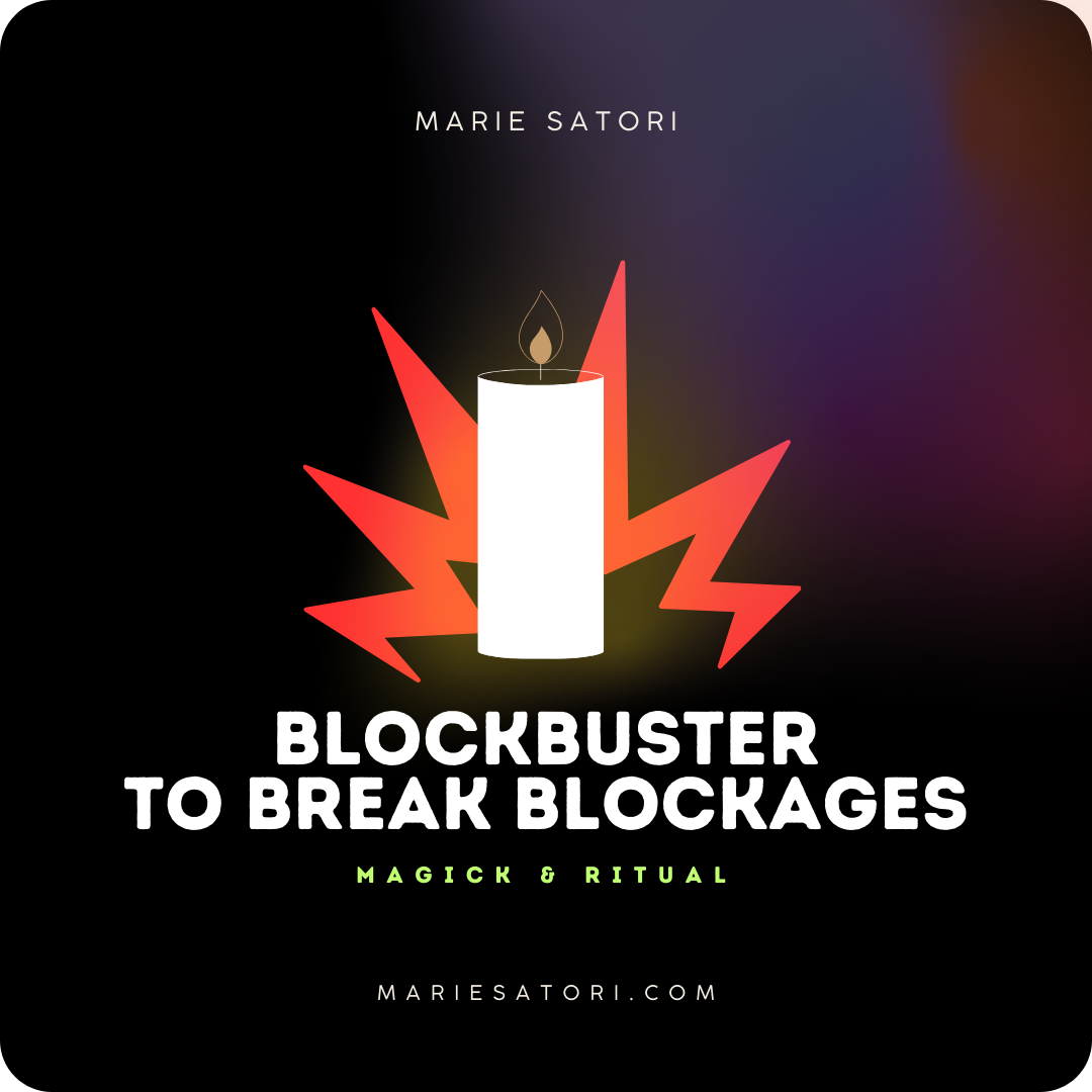 Ritual: Blockbuster to remove obstacles – Marie Satori